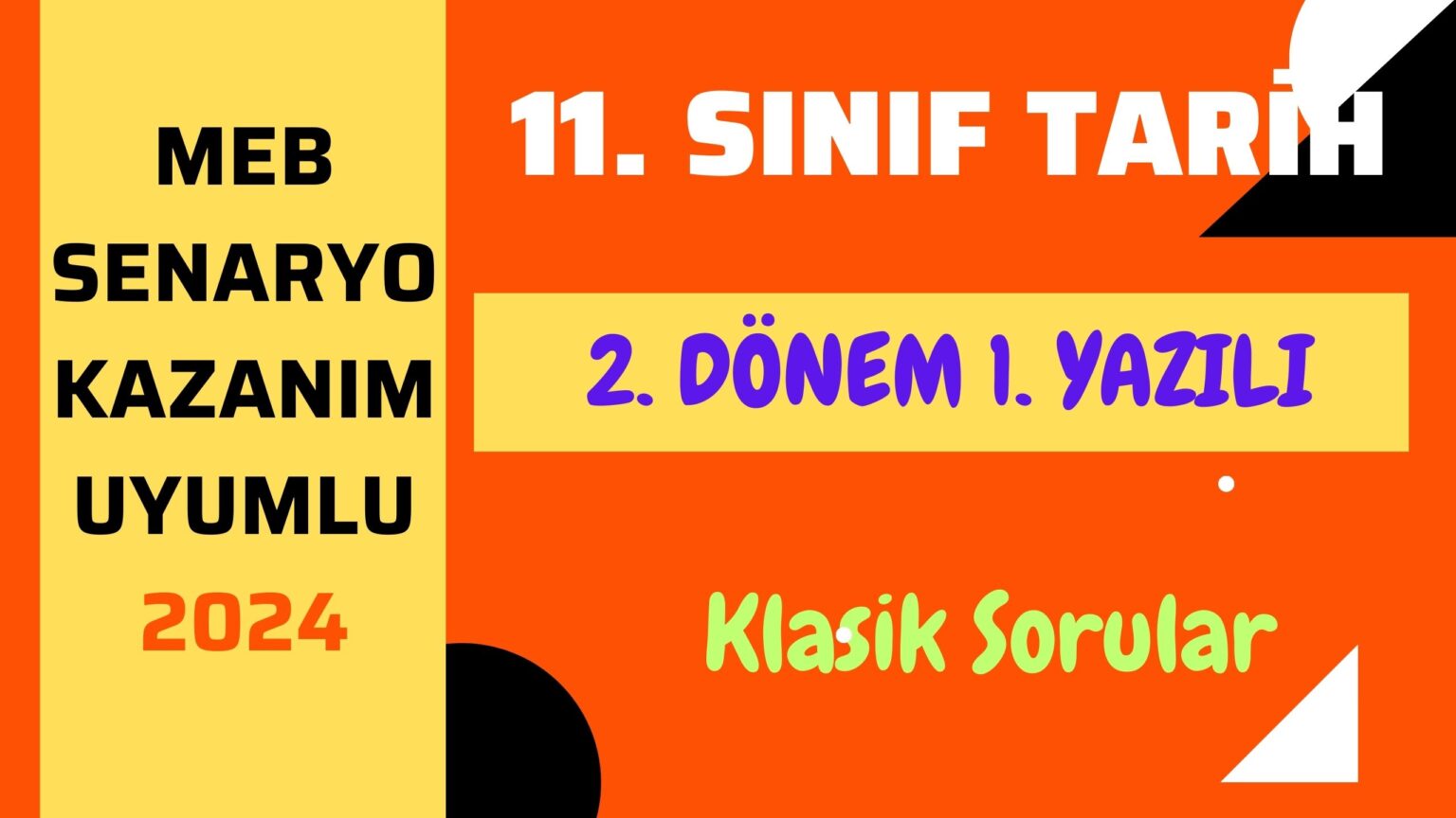11. Sınıf Tarih 2. Dönem 1. Yazılı Klasik Sorular 2024, MEB Senaryo ve Kazanım Odaklı – Tarih ...