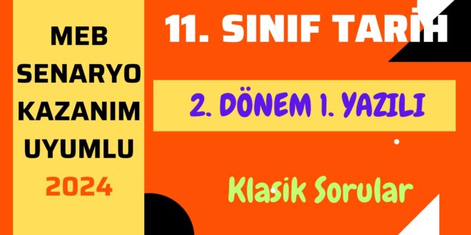11. Sınıf Tarih 2. Dönem 1. Yazılı Klasik Sorular 2024, MEB Senaryo ve Kazanım Odaklı – Tarih ...